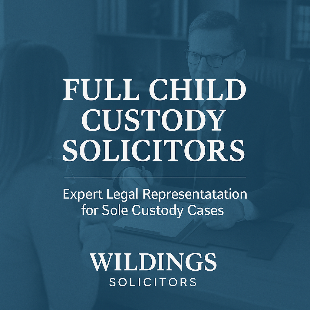 Achieving Full Custody: Your Guide to Success | Wildings Solicitors